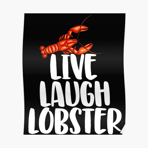 "Live Laugh Lobster" Poster for Sale by Bendthetrend | Redbubble