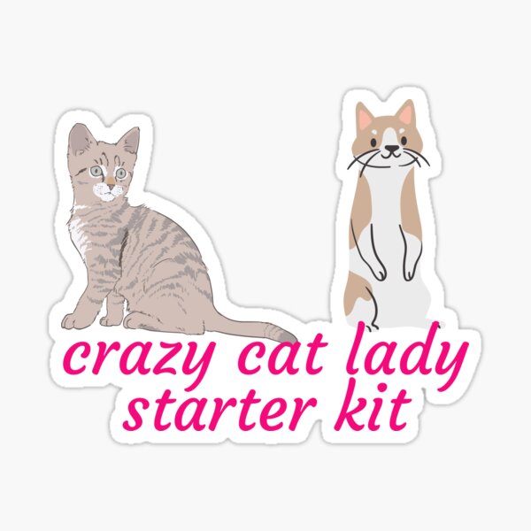 "crazy cat lady starter kit" Sticker by 702Tees | Redbubble