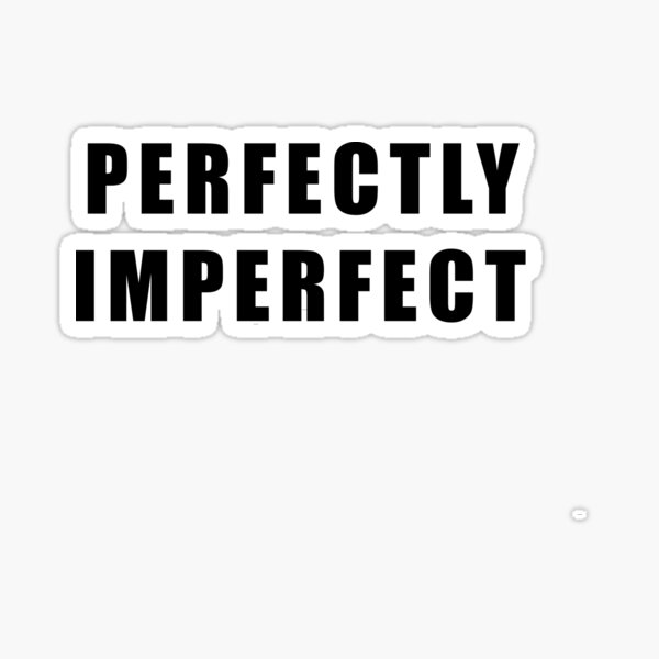 "perfectly ımperfect" Sticker by Hiross | Redbubble