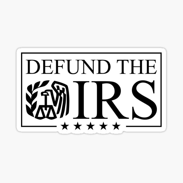 "Defund the IRS" Sticker for Sale by HolidaysPrints | Redbubble