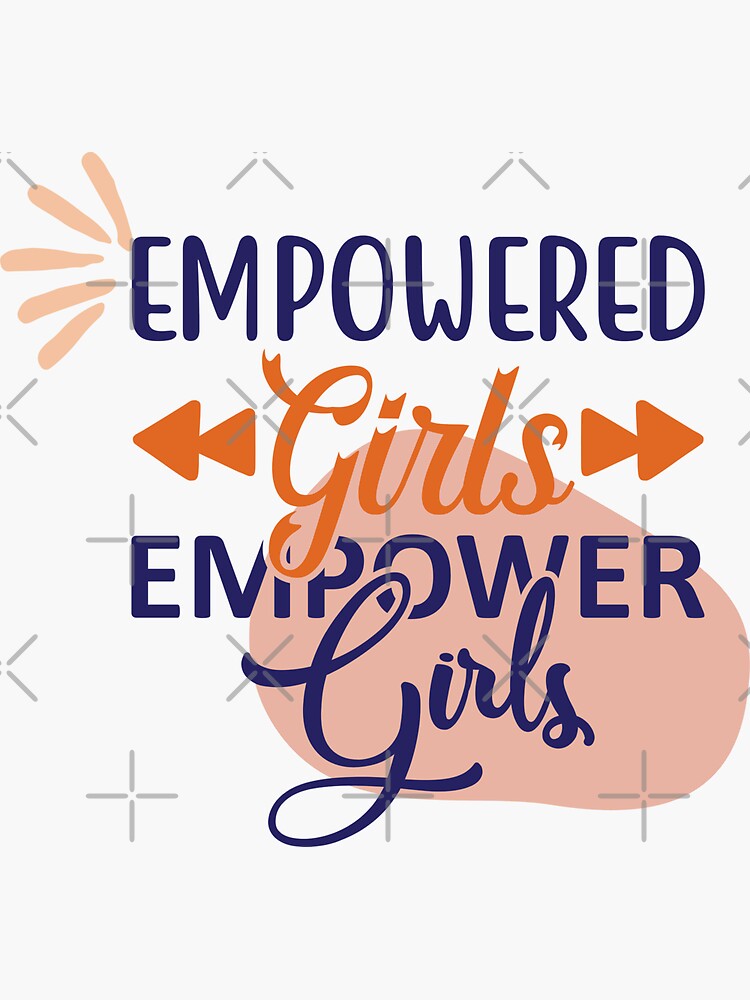 "Empowered Girls Empower Girls" Sticker by Bawzen | Redbubble