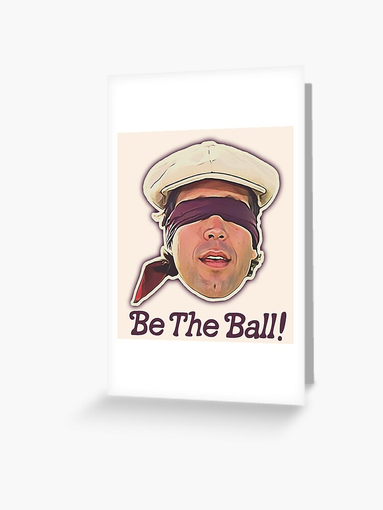 "Be the Ball! Ty Webb Caddyshack Quote " Greeting Card for Sale by ...