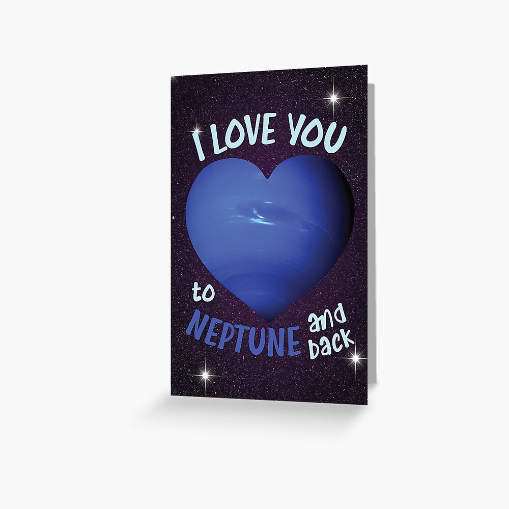 "I Love You To Neptune And Back - Funny Valentines Day" Greeting Card ...
