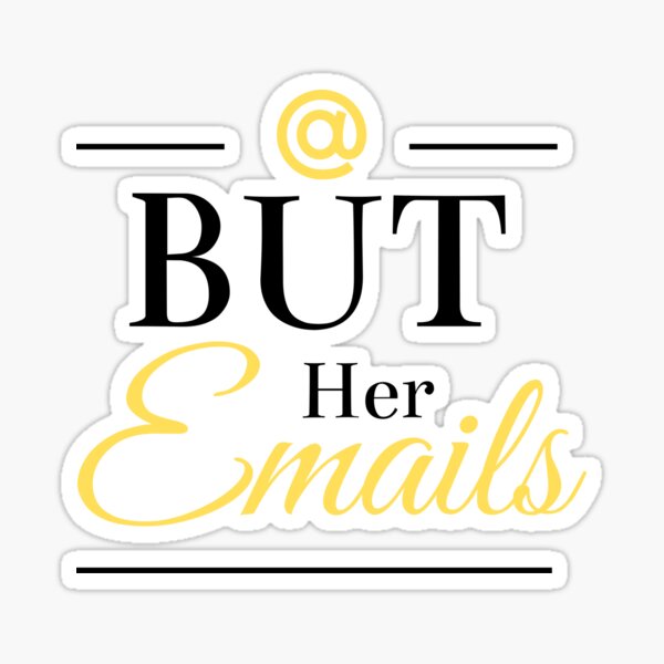 "But Her Emails , funny emails political meme" Sticker by YLartist ...