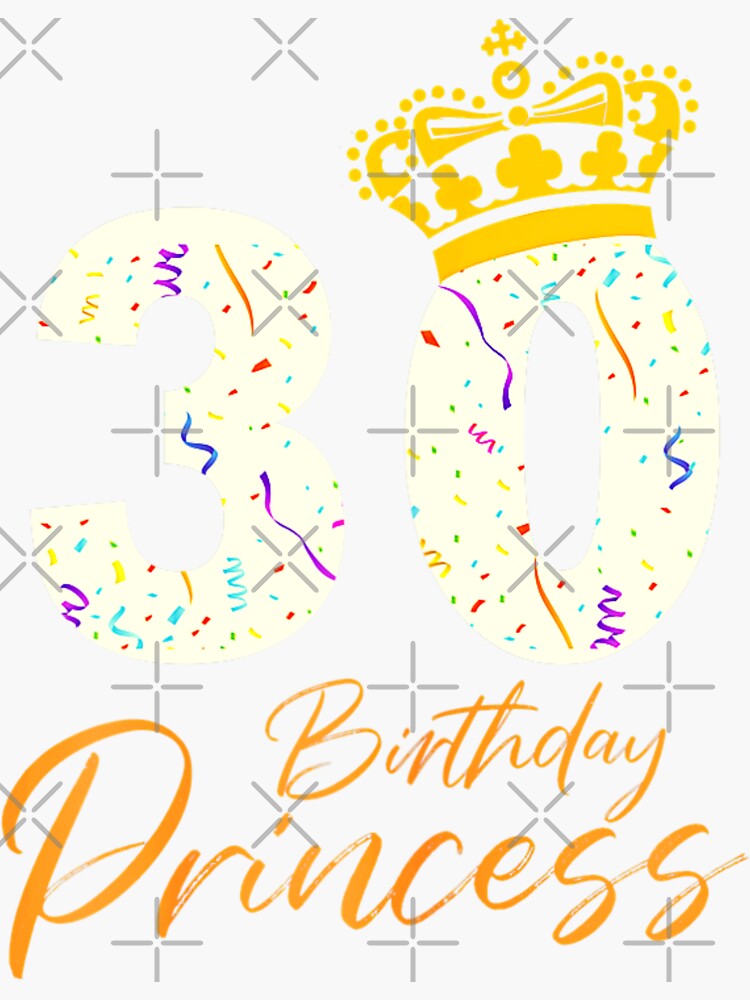 "Womens 30 Birthday Princess - 30th Birthday 30 Years old" Sticker by ...