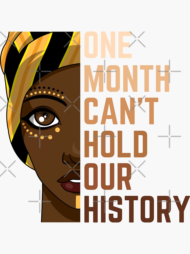One Month Cant Hold Our History Apparel African Melanin Sticker By