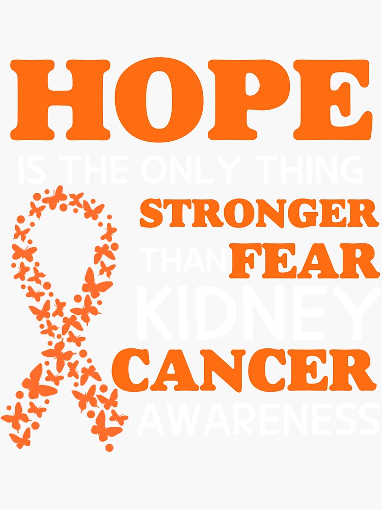 "Kidney cancer quote Hope stronger fear" Sticker by DesignsbyNekiT ...