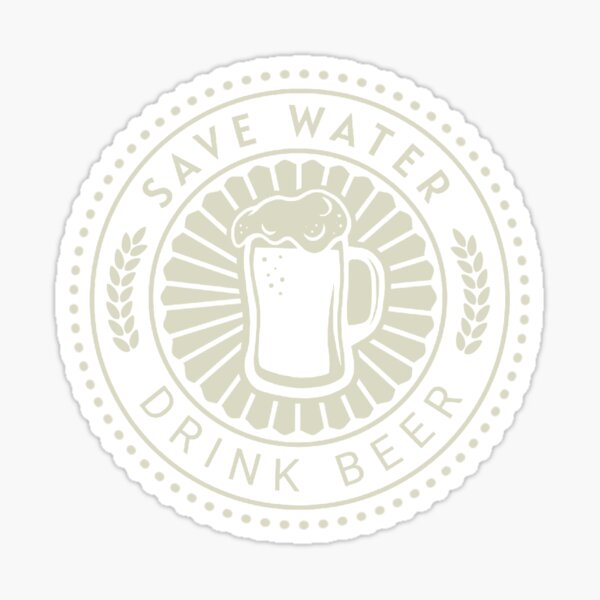 "Save water drink beer " Sticker for Sale by Chiretto | Redbubble