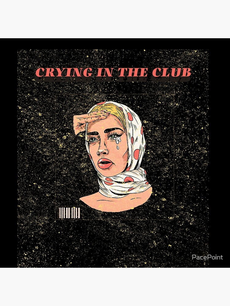 " Crying in the club" Poster for Sale by PacePoint | Redbubble