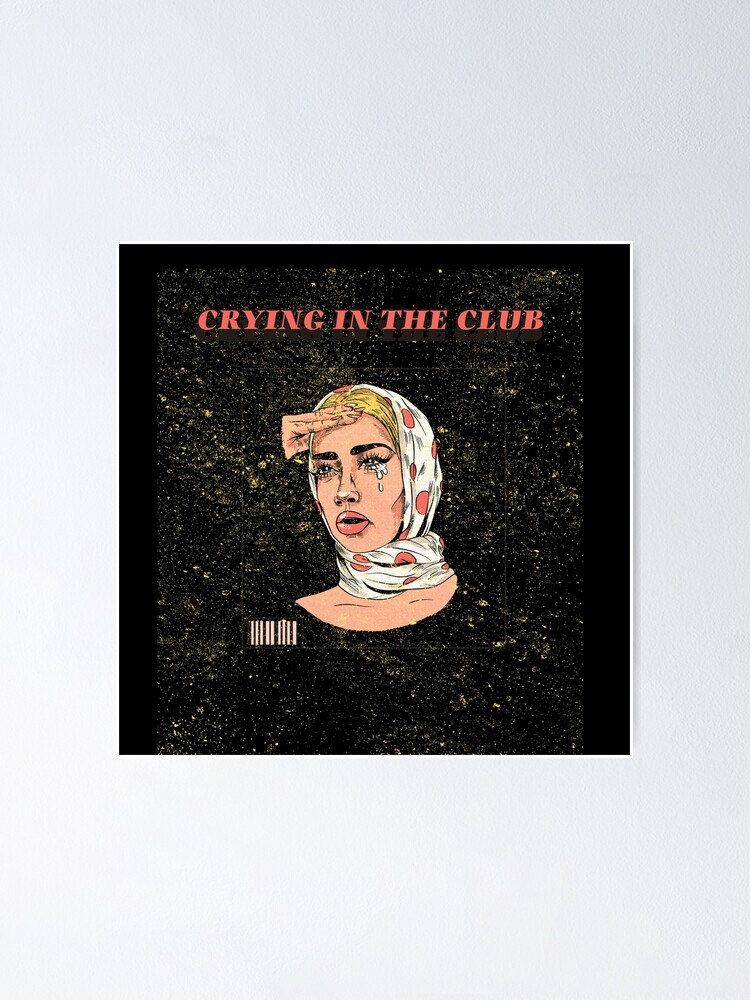 " Crying in the club" Poster for Sale by PacePoint | Redbubble