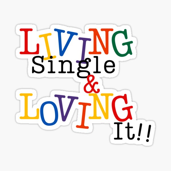 "Living Single & Loving It!" Sticker for Sale by Yaad-Gyal-Magic ...