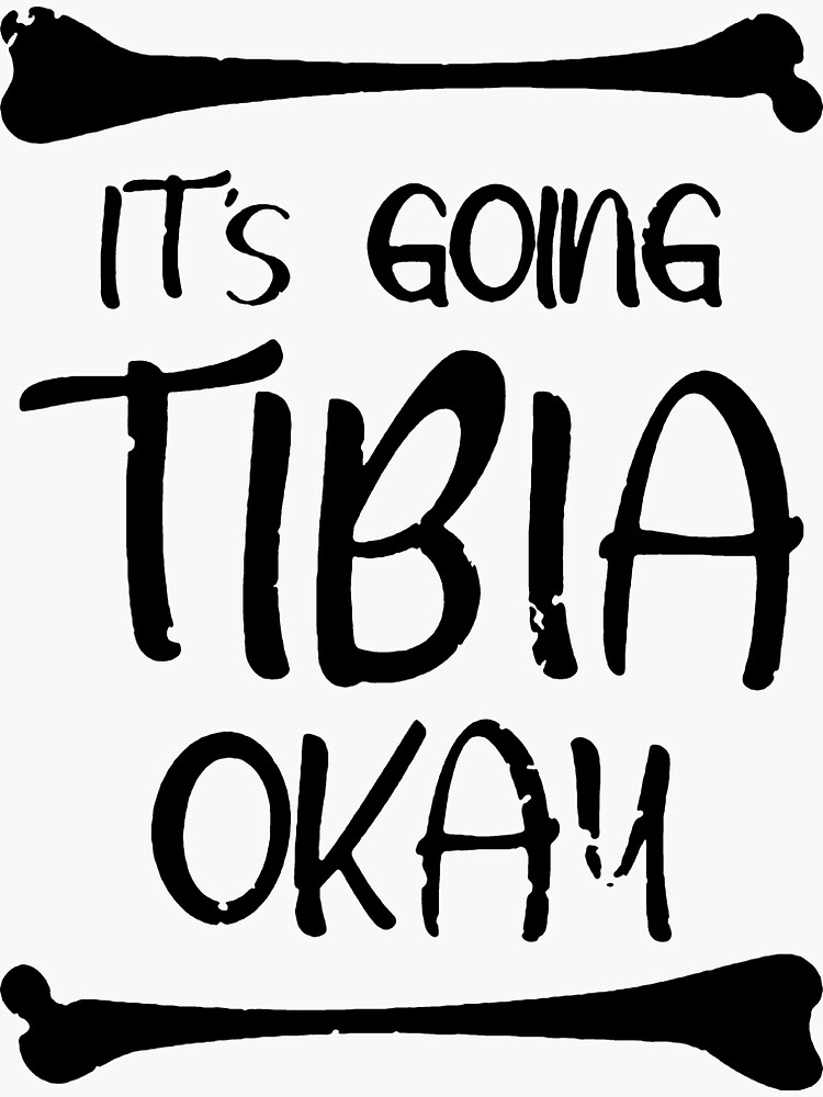 "It's Going Tibia Okay - Anatomy Jokes" Sticker for Sale by Jeandabean9 ...