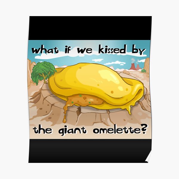 "what if we kissed by the neopets giant omelette " Poster for Sale by ...