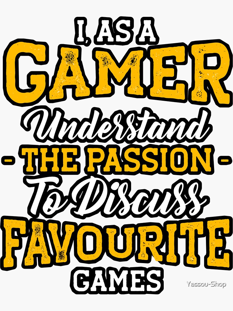 "Funny Gamer Quote, I As A Gamer Understand The Passion to Discuss ...
