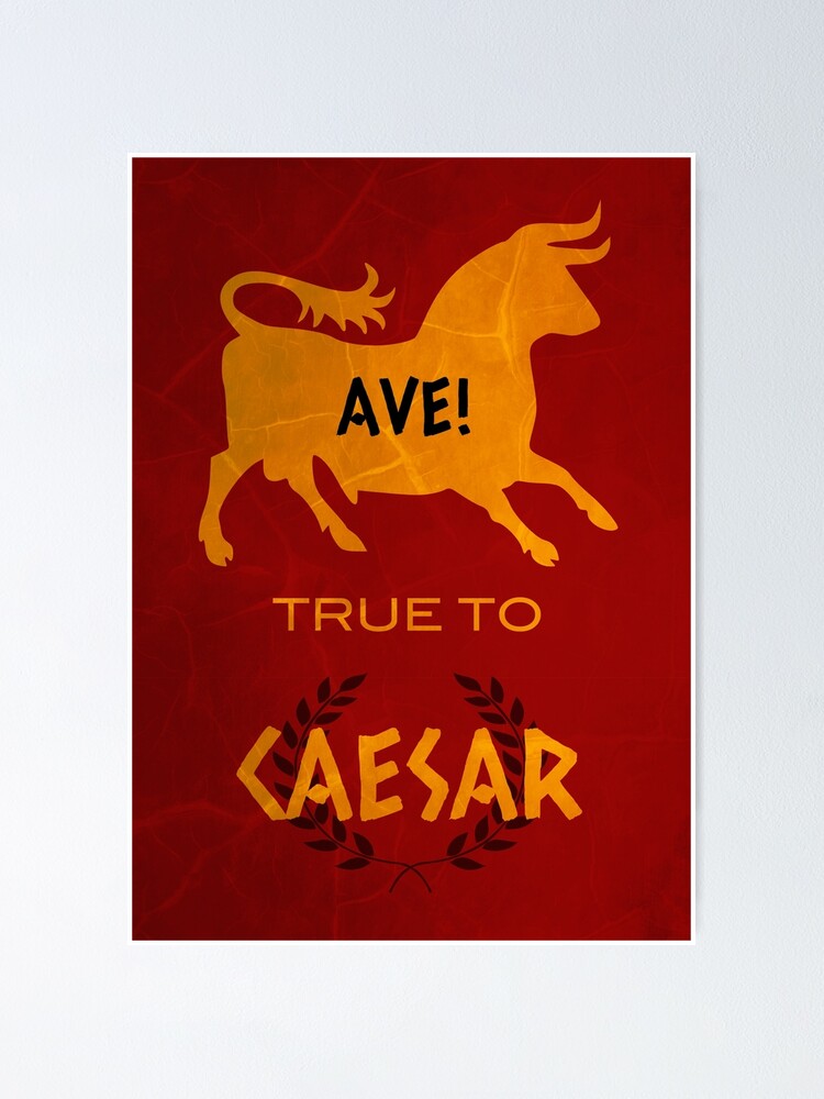 "Ave! True to Caesar" Poster for Sale by PaulaDeenJr | Redbubble
