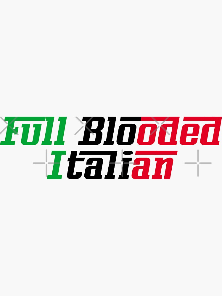 "Full Blooded Italian" Sticker by frigamribe88 | Redbubble