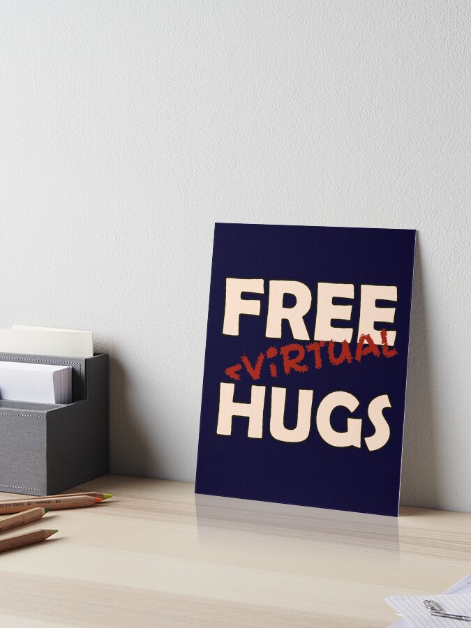 "Free Virtual Hugs" Art Board Print for Sale by HappySchnapper | Redbubble