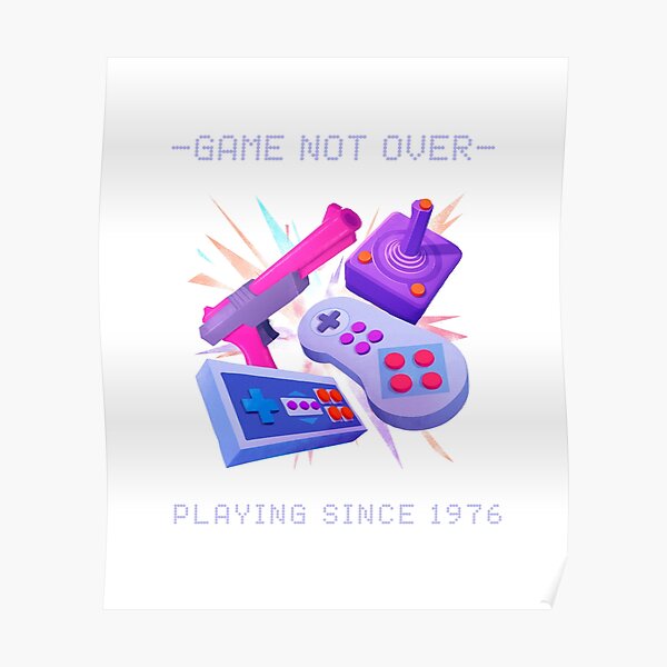 "Game not over playing since 1976 - Classic Retro Vintage Gaming ...