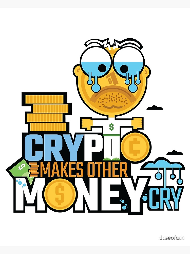 "Crypto Makes Other Money Cry Funny Joke tshirt Dollar Coin Crying ...