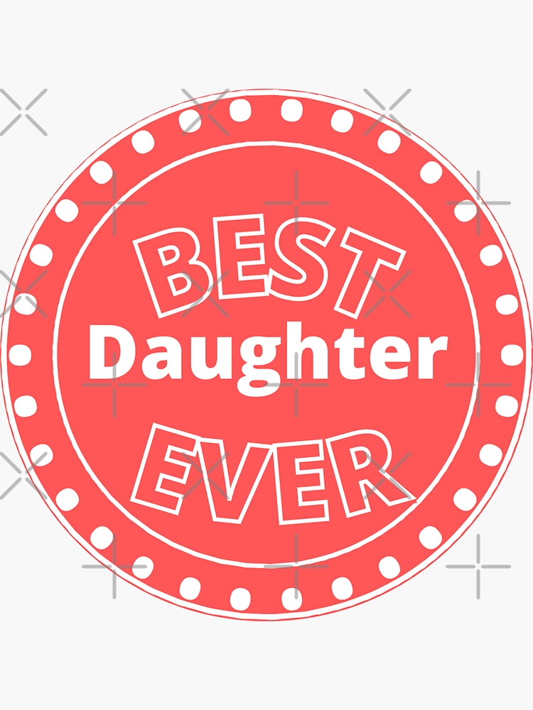 "best daughter ever" Sticker by Druxied | Redbubble