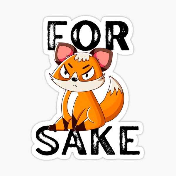 "Sarcastic funny For Fox Sake with Angry Fox" Sticker for Sale by ...
