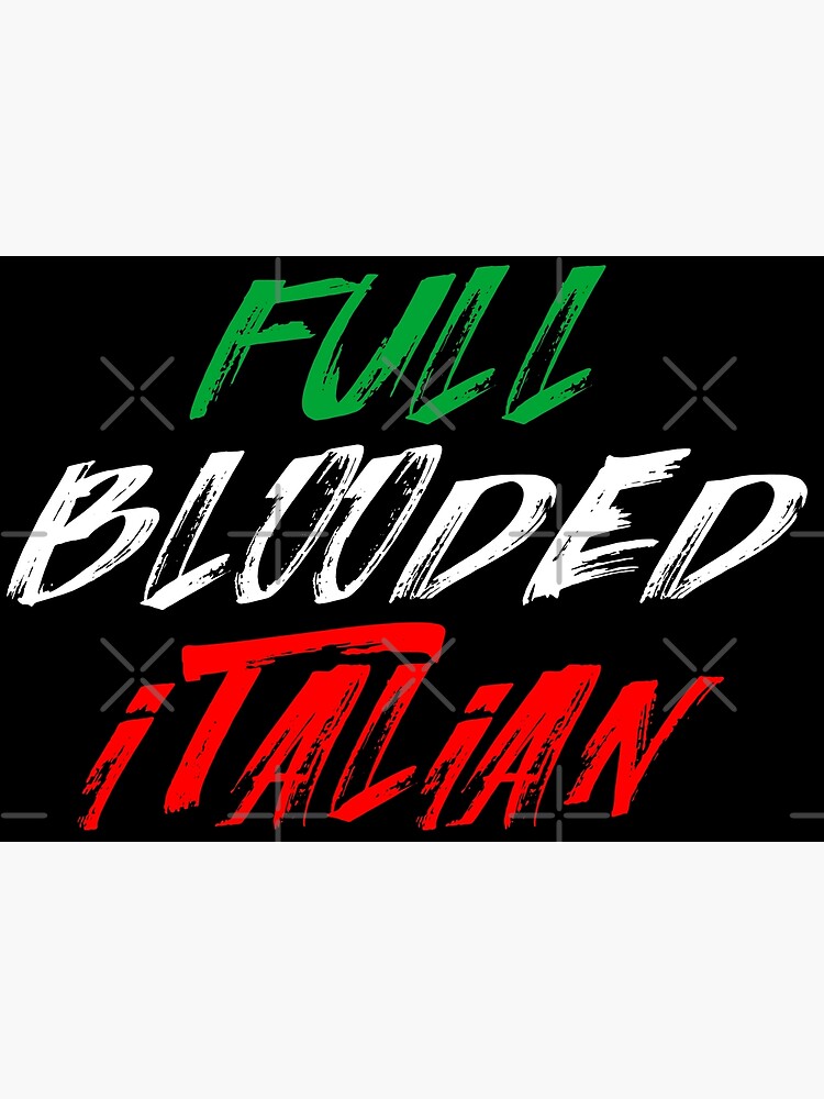 "Full Blooded Italian" Poster for Sale by frigamribe88 | Redbubble