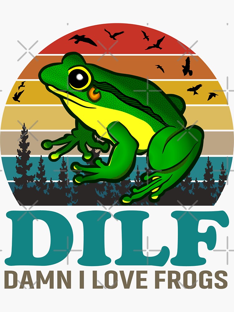 "DILF Damn I Love Frogs -Frogs Lover" Sticker for Sale by Sonali69 ...