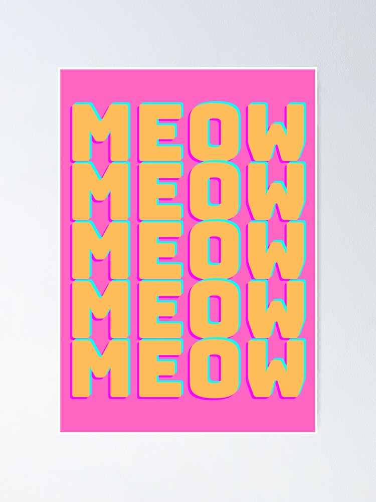 "Meow meow" Poster for Sale by Peta-flikk | Redbubble
