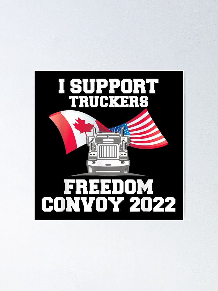 "I Support Truckers Freedom Convoy 2022" Poster for Sale by pmillianizu ...