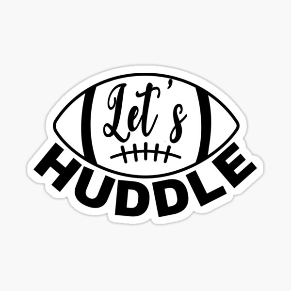 "Let's Huddle" Sticker for Sale by FASHIONGALLERIA | Redbubble