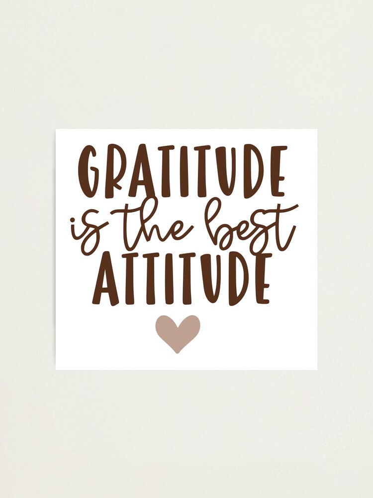 Lámina fotográfica «La gratitud es la mejor actitud | cita de vida ...