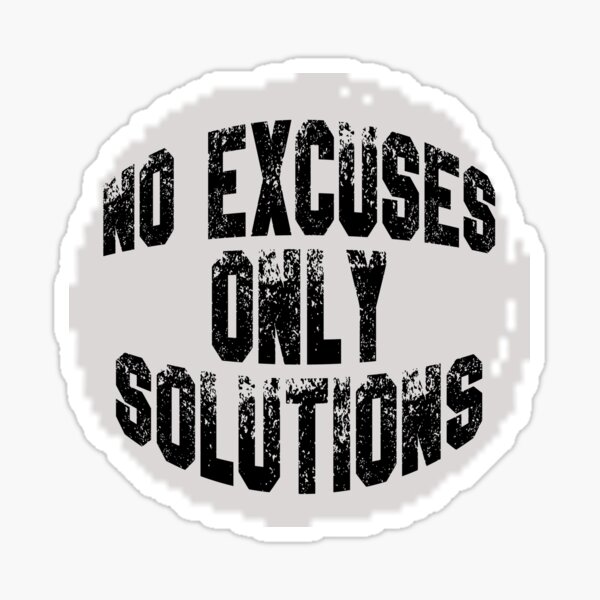 No Excuses Only Solutions Sticker By Np51 Redbubble