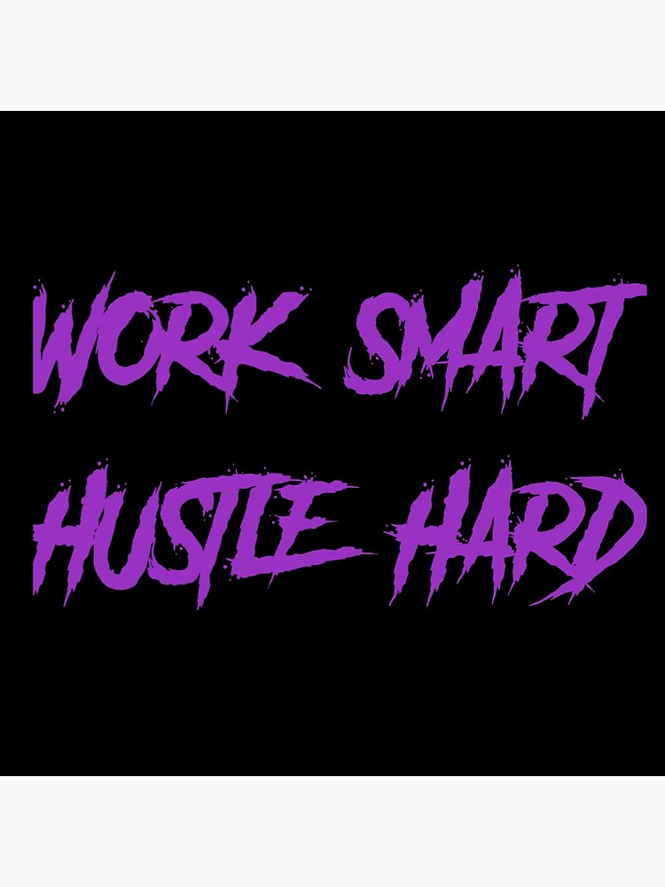 "Work Smart Hustle Hard" Poster for Sale by Benzerro | Redbubble