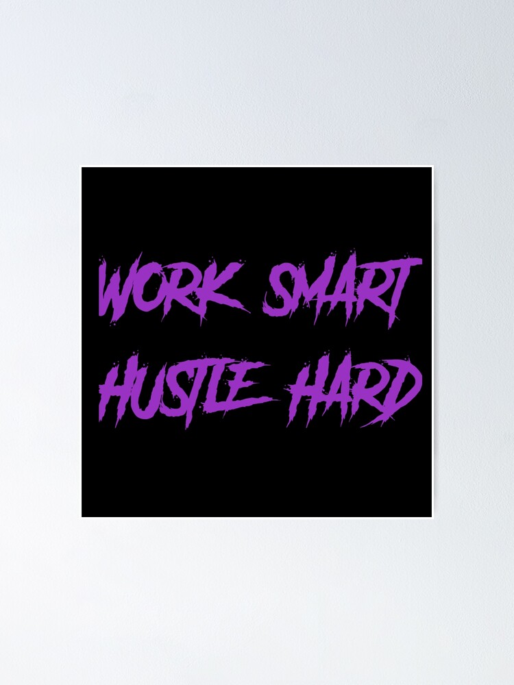 "Work Smart Hustle Hard" Poster for Sale by Benzerro | Redbubble