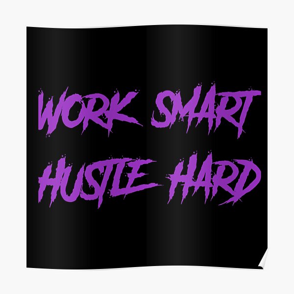 "Work Smart Hustle Hard" Poster for Sale by Benzerro | Redbubble