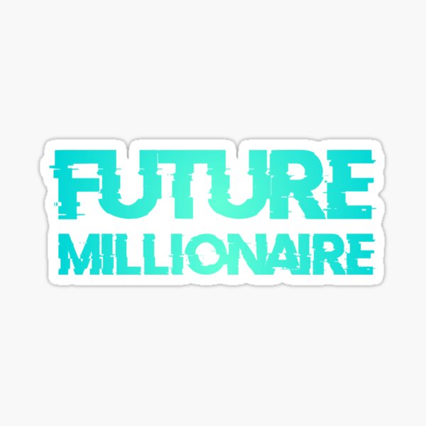 "Future Millionaire " Sticker by Benzerro | Redbubble