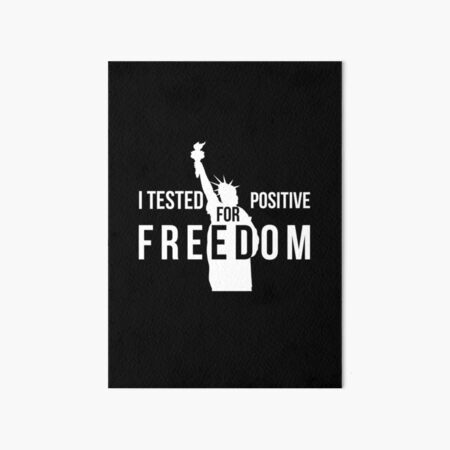 "Tested Positive For Freedom" Art Board Print by InspireShop | Redbubble