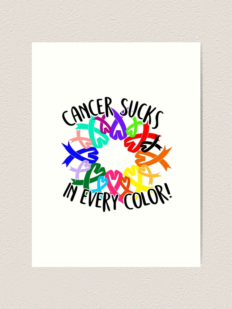 "Cancer Awareness Cancer Sucks In Every Color" Art Print for Sale by ...
