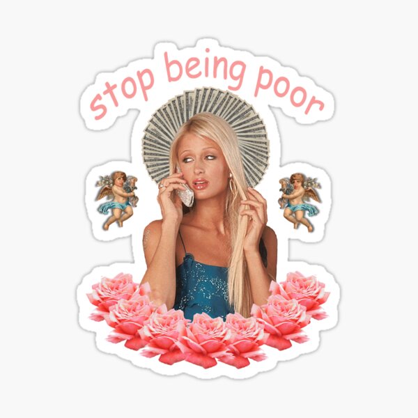"Paris Hilton Stop Being Poor " Sticker by bruntzuzdrozeud | Redbubble