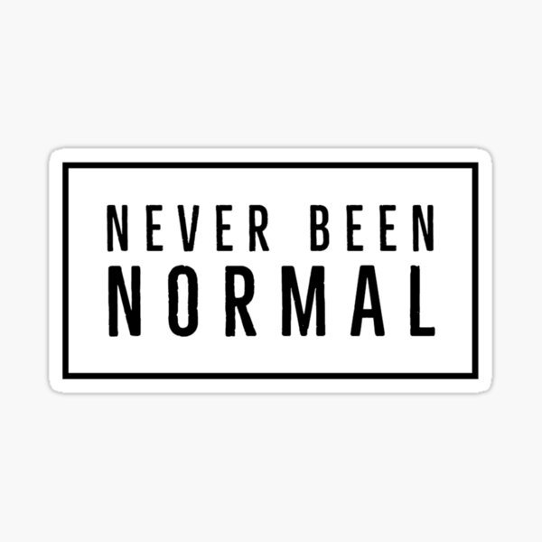 "Never Been Normal" Sticker by BHLIM | Redbubble