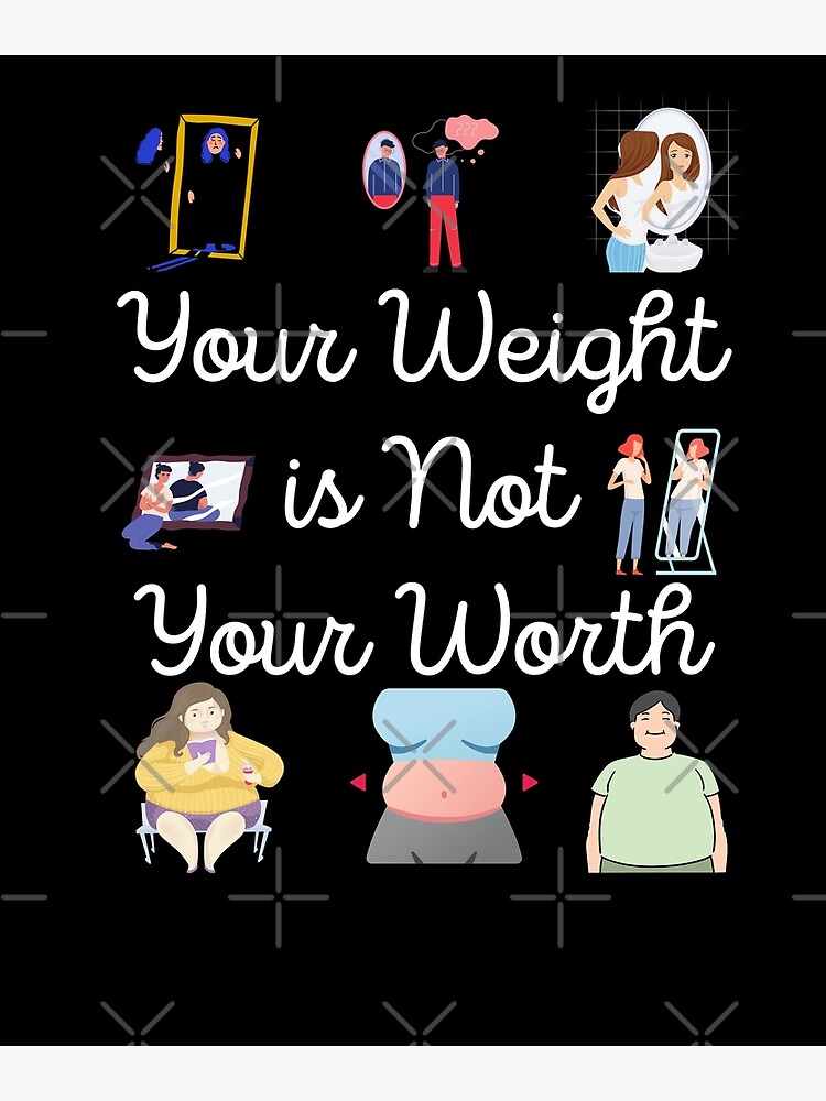 Your weight is not your worth Body Dysmorphia 1 Funny Birthday Gift ...