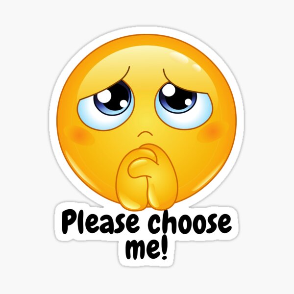 "Please choose me. Please." Sticker by c-yamashita | Redbubble