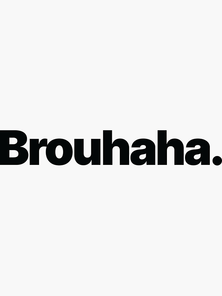 "Brouhaha" Sticker by aligraphics5 | Redbubble