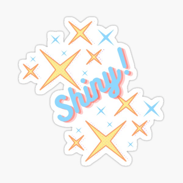 "Shiny!" Sticker by kmmrfnk | Redbubble