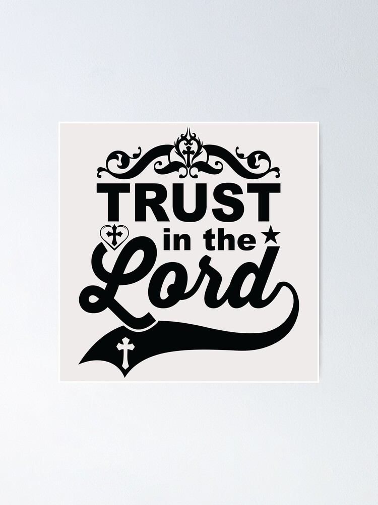 "Trust in the Lord, Jesus and Bible verse design" Poster for Sale by ...