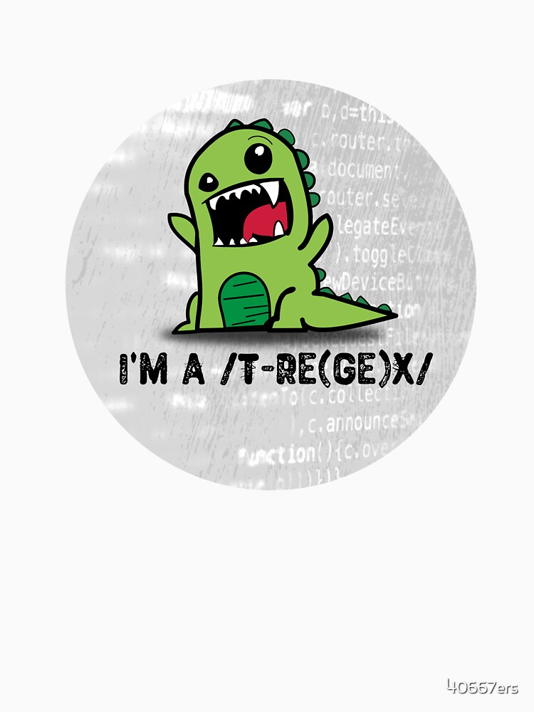 "T-Regex - a regex-writing T-Rex Dino" T-shirt for Sale by 40667ers | Redbubble | regex t-shirts ...