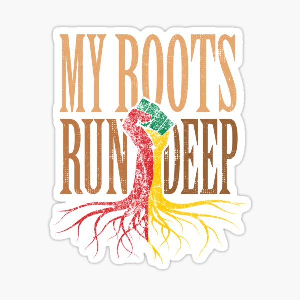 "My Roots Run Deep Black History African Pride" Sticker by jmbeezee ...