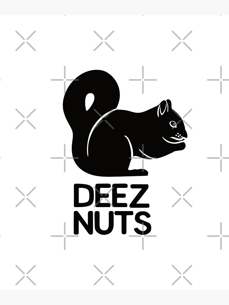 "DEEZ NUTS" Poster by BenDerhover | Redbubble