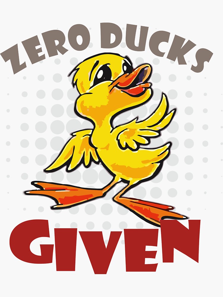 "Zero Ducks Given" Sticker by andyshop65 | Redbubble