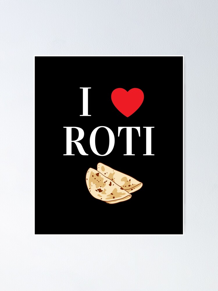 "I Love Roti" Poster for Sale by IR-Merch | Redbubble